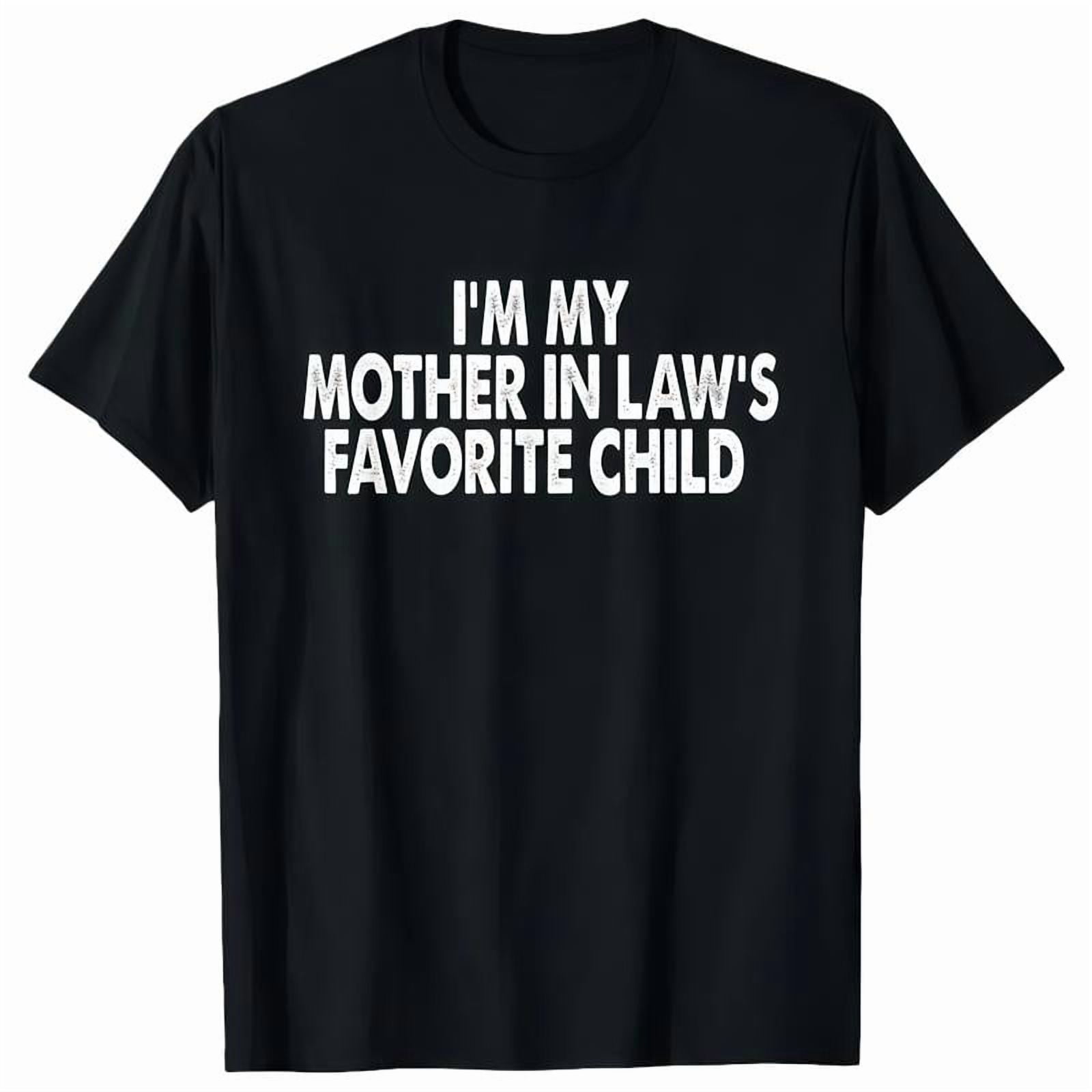 Cotton Tshirts I'm My Mother In Law's Favorite Child Funny Parent Men ...