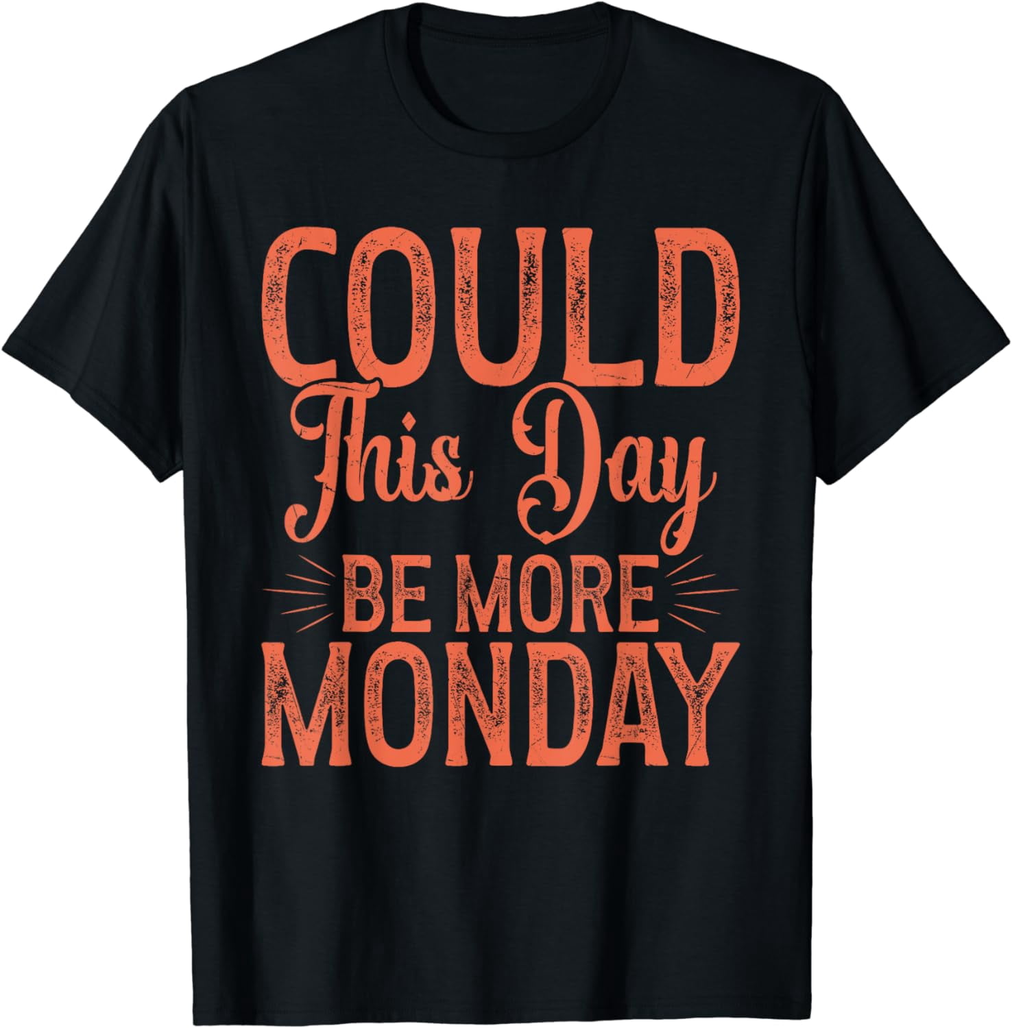Could This Day Be More Monday Workplace Employee T-Shirt - Walmart.com