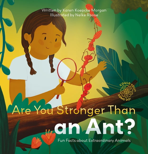 Could You? Some Do! Are You Stronger Than an Ant? Fun Facts about ...