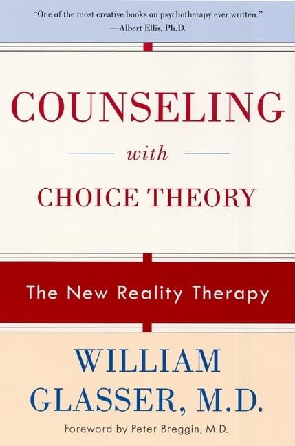 Counseling with Choice Theory: The New Reality Therapy, (Paperback ...