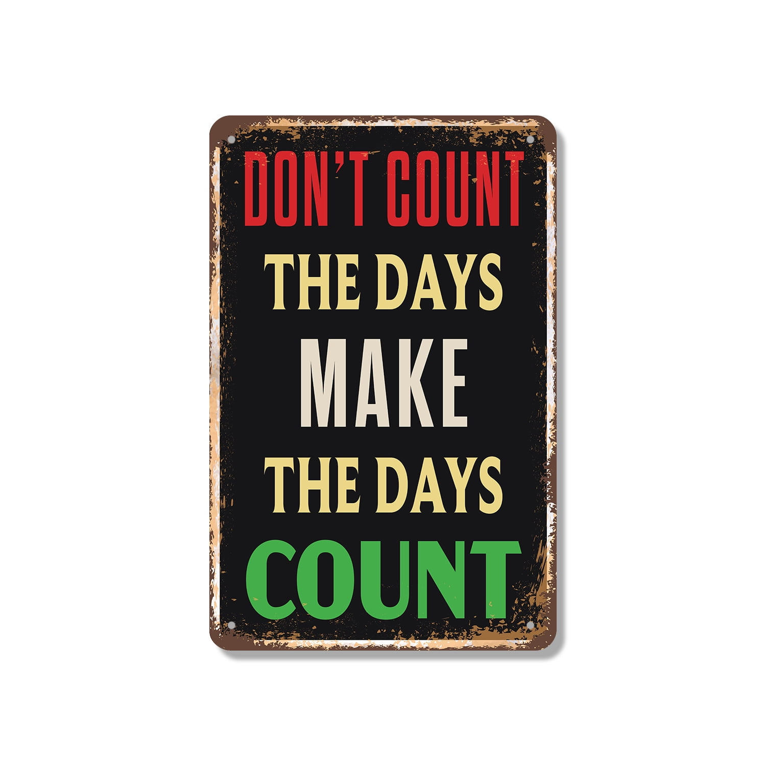 Don't Count The Days Make The Days Count Vintage Style 18 Inch x 24 ...