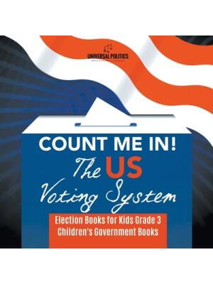 Count Me In! The US Voting System Election Books for Kids Grade 3 ...