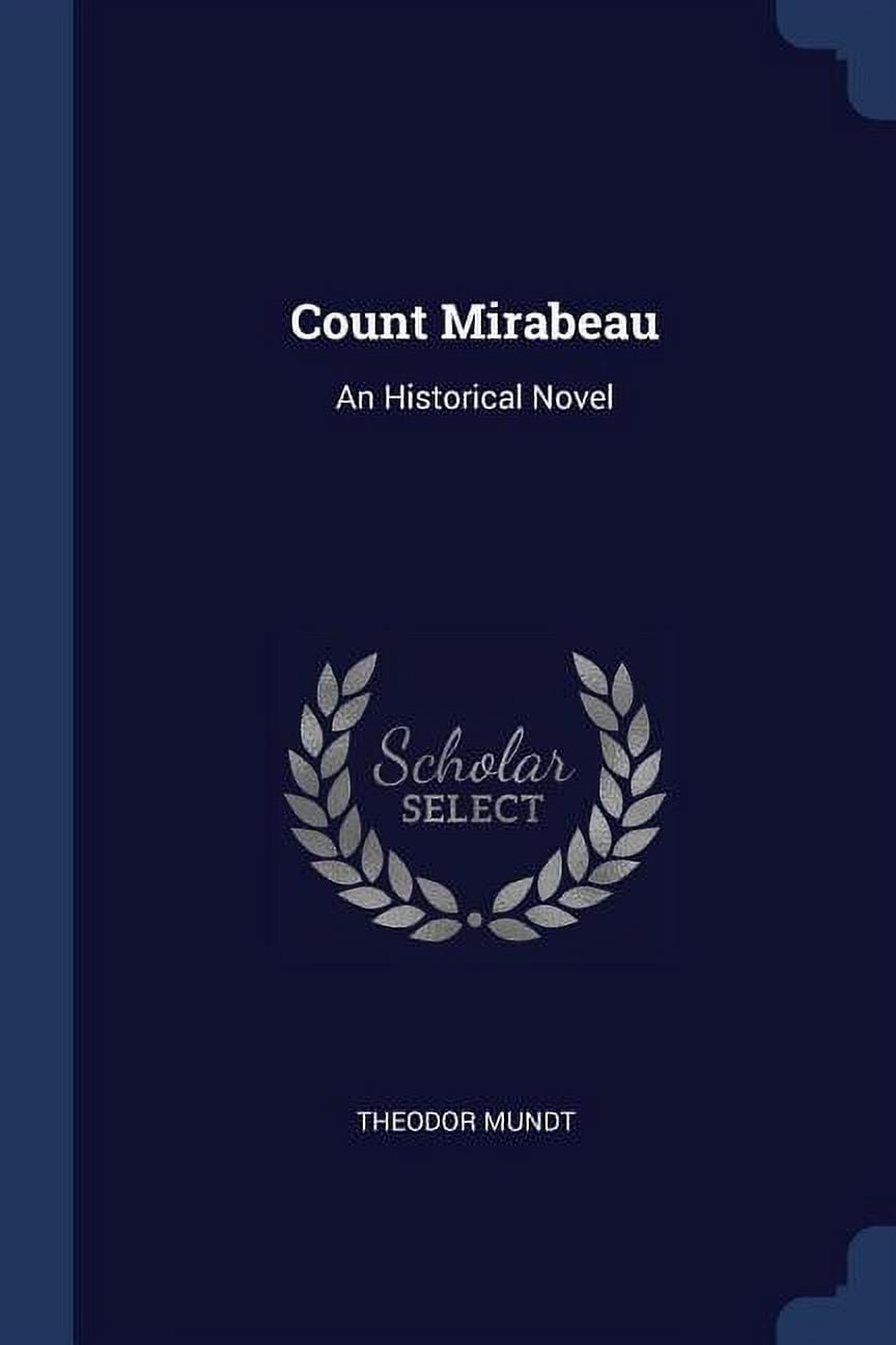 Count Mirabeau: An Historical Novel (Paperback) - Walmart.com