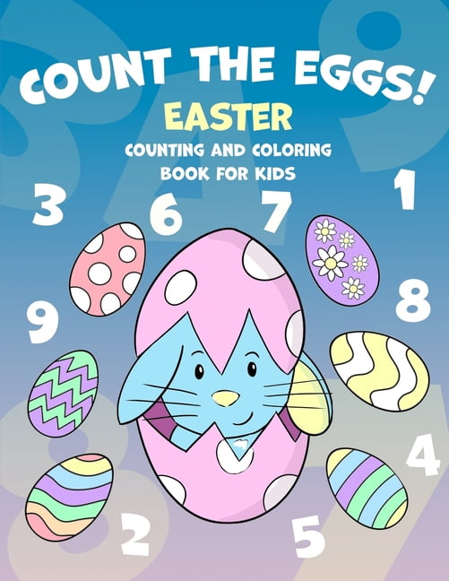 Count The Eggs!: Easter Counting and Coloring Book for Kids: Coloring ...