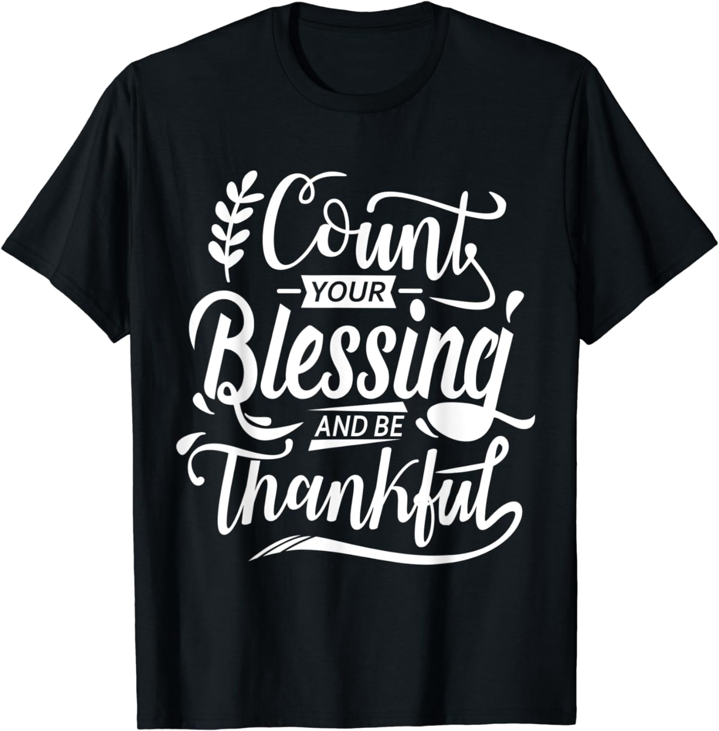 Count your Blessing and be thankful Cute Motivation quote T-Shirt ...