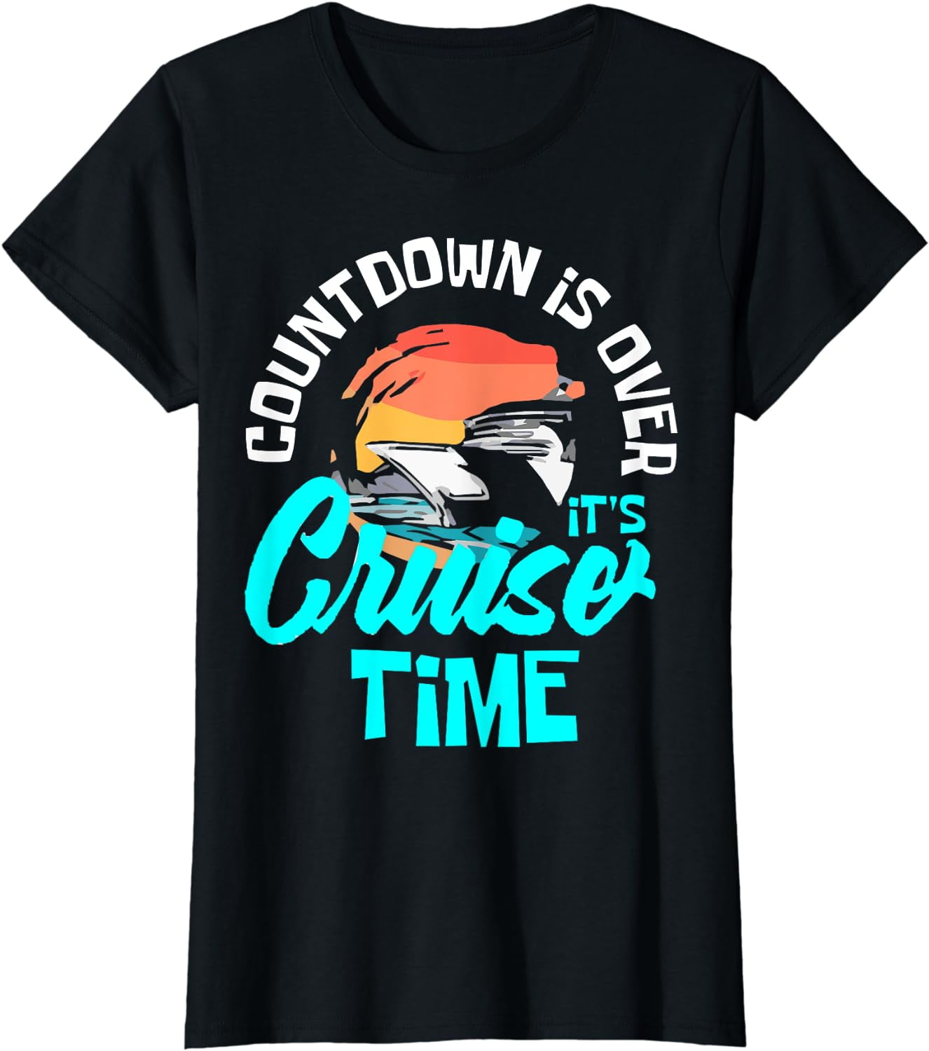 Countdown Is Over It's Cruise Time - Cruise Ship T-Shirt - Walmart.com