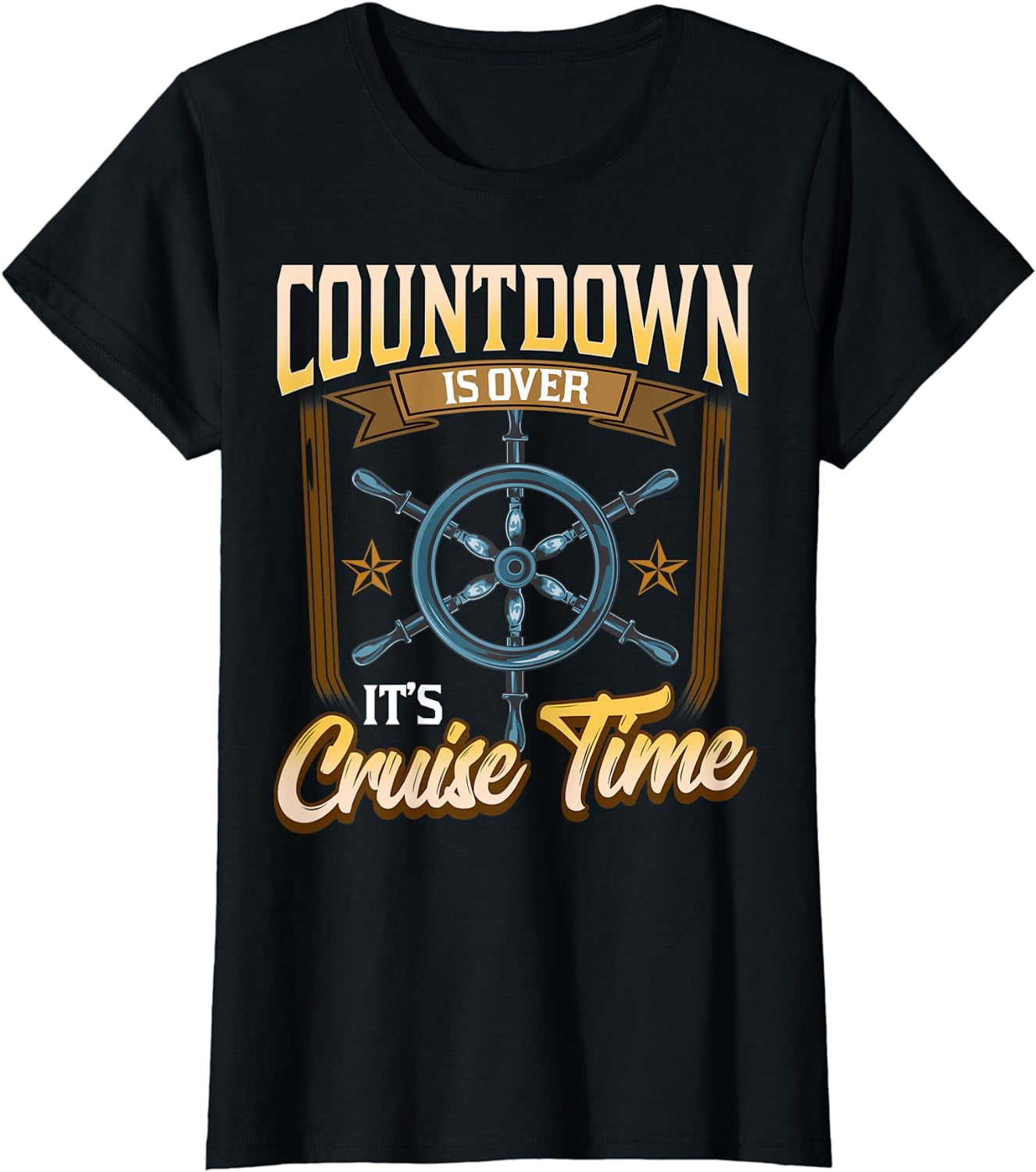Countdown Is Over It's Cruise Time Cruising Lover Cruiser T-Shirt T ...