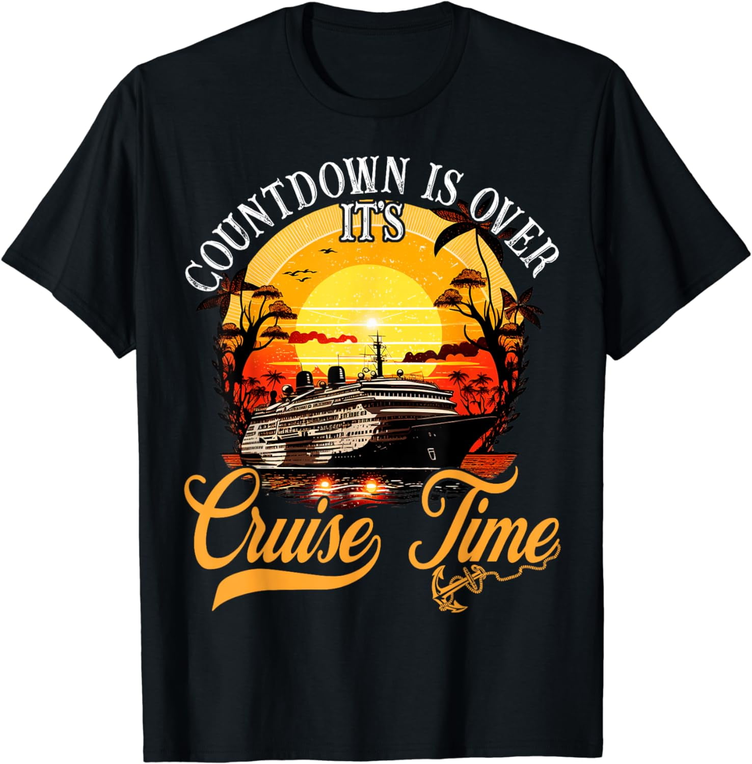 Countdown Is Over It's Cruise Time - Cruising Lover Cruiser T-Shirt ...