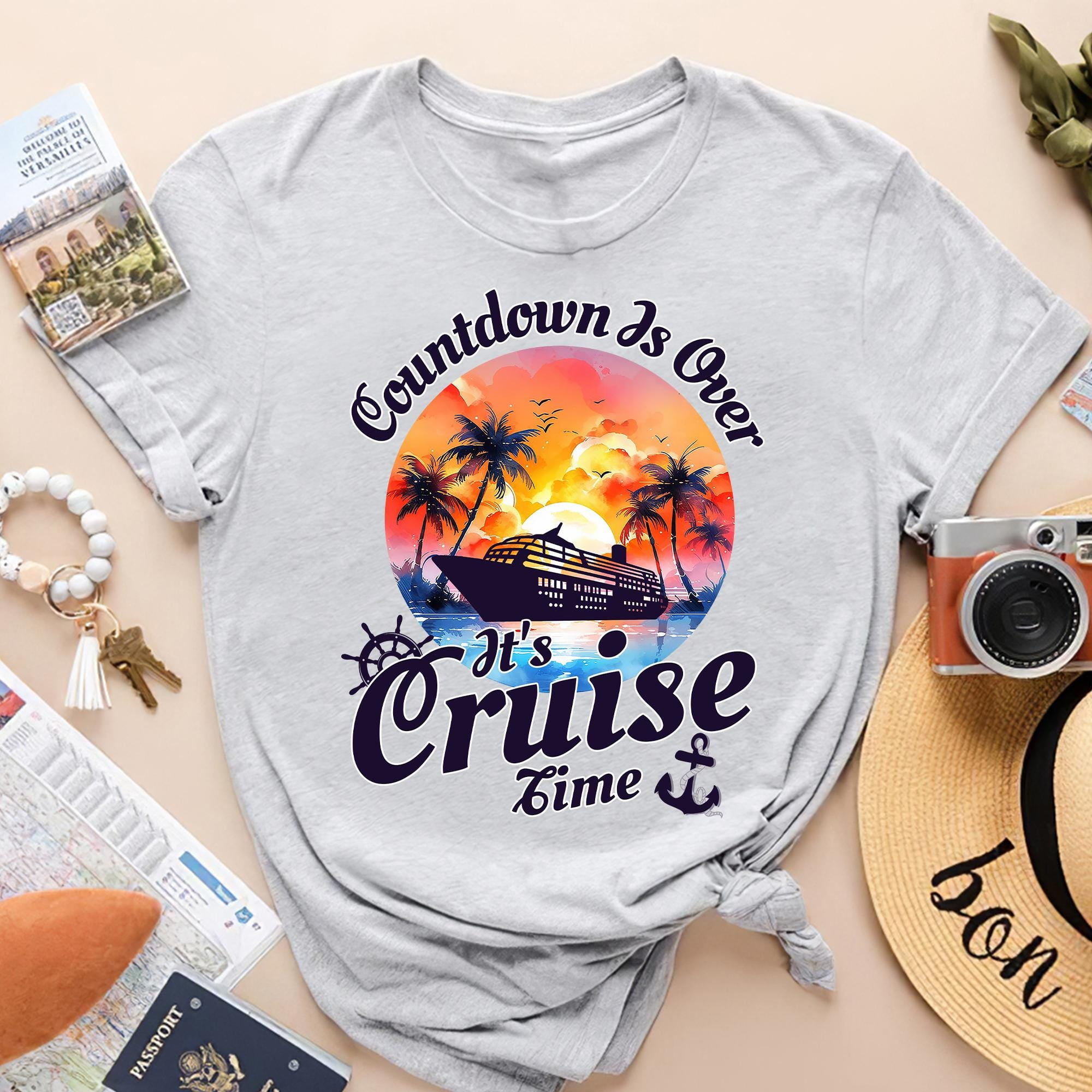 Countdown Is Over It's Cruise Time Family Cruising Couples T-Shirt ...