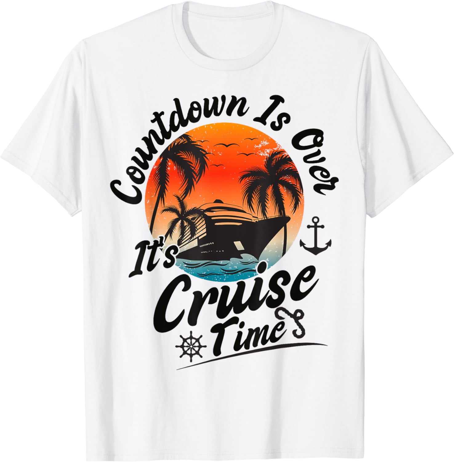 Countdown Is Over It's Cruise Time Family Cruising Couples T-Shirt ...