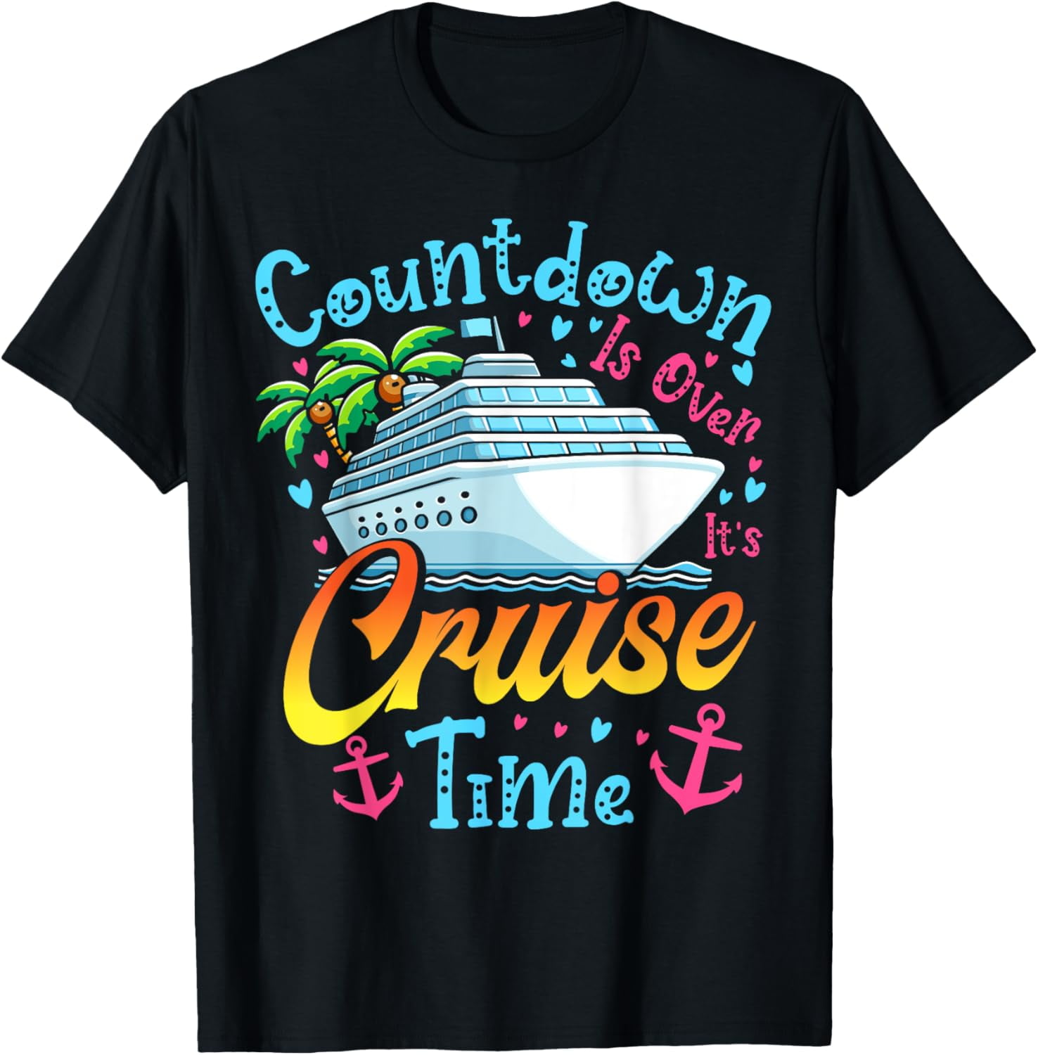 Countdown Is Over It's Cruise Time Men Women Cruise Ship T-Shirt Casual ...