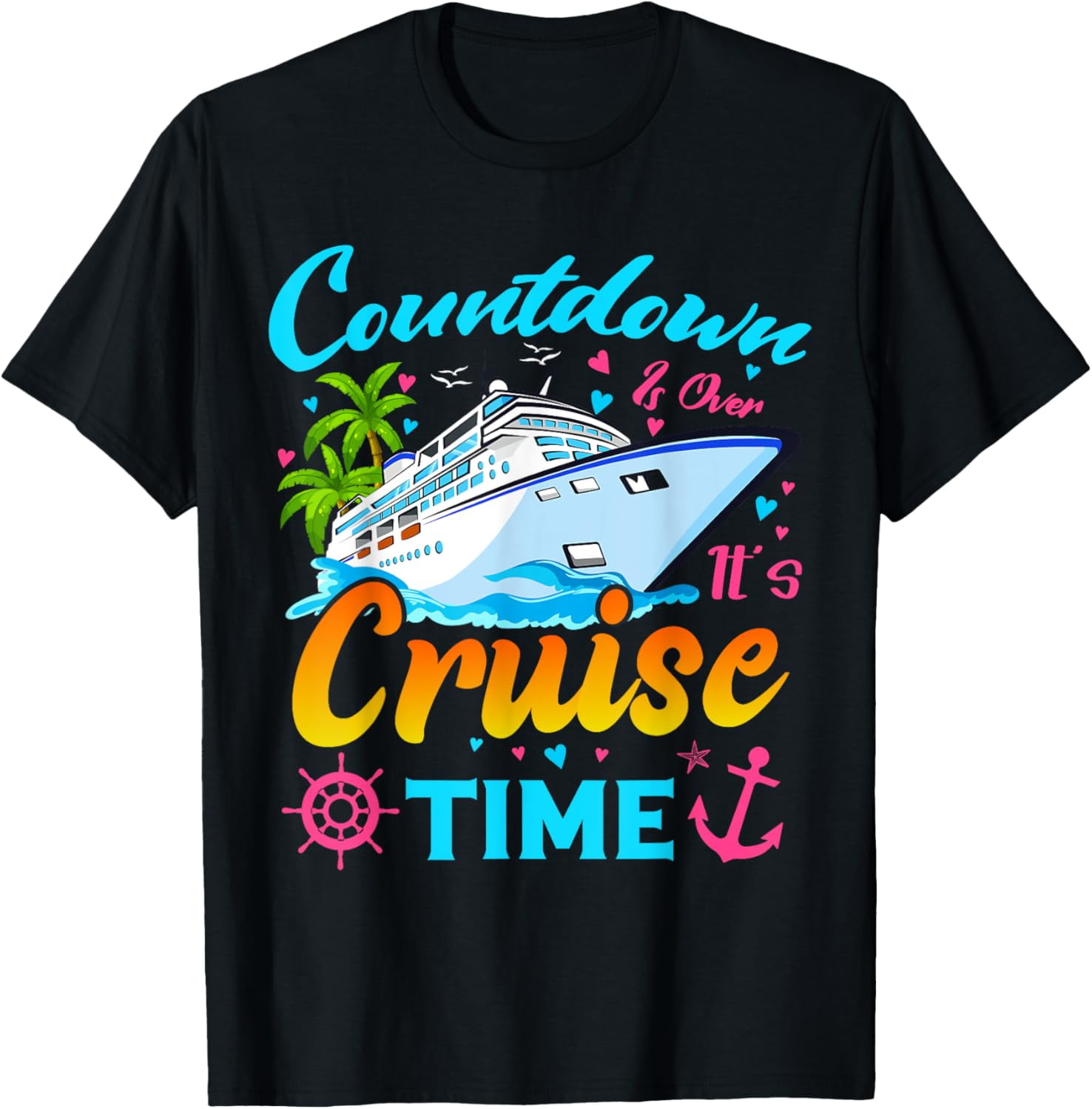 Countdown Is Over It's Cruise Time Men Women Cruise Ship T-Shirt ...
