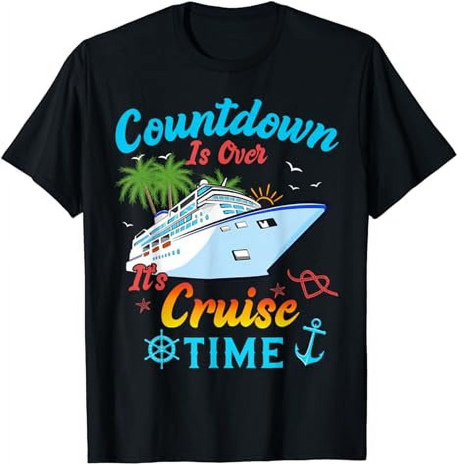 Countdown Is Over It's Cruise Time Men Women Cruise Ship T-Shirt ...