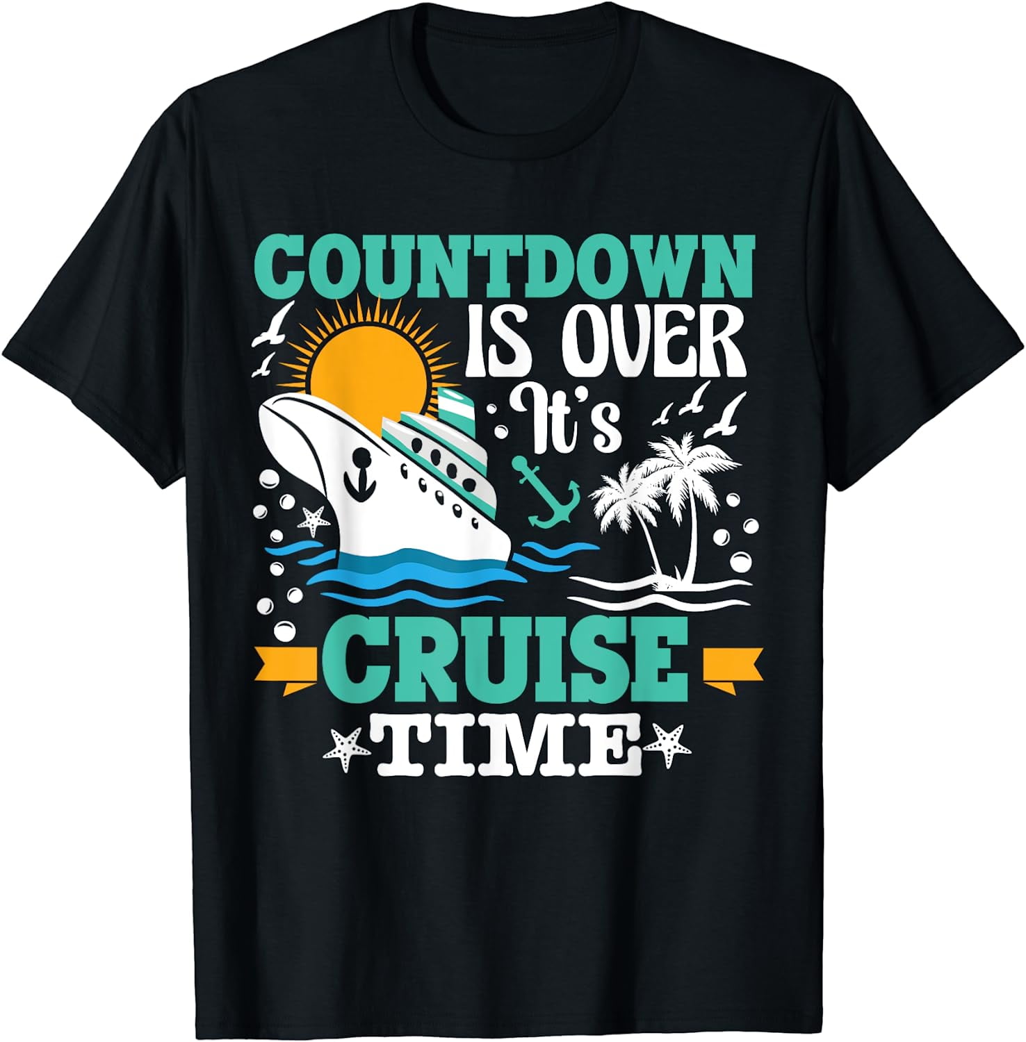 Countdown Is Over It's Cruise Time cruise funny T-Shirt Black Large ...
