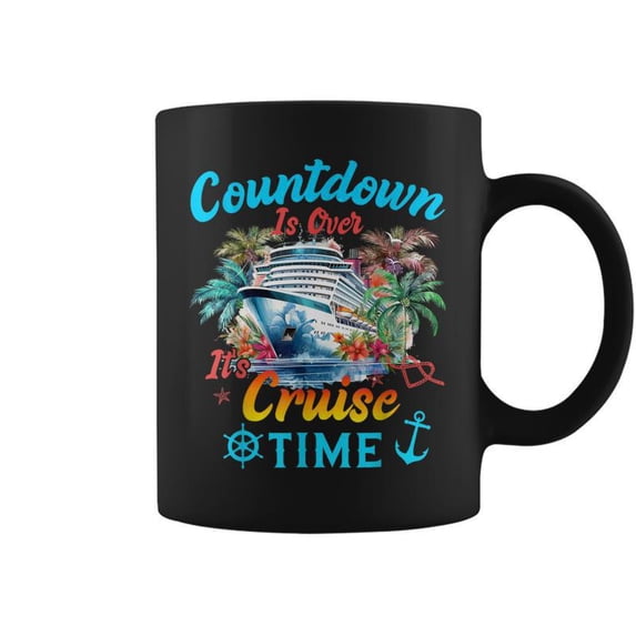 Countdown Is Over Its Cruise Time Cruise Ship Family Coffee Mugs ...