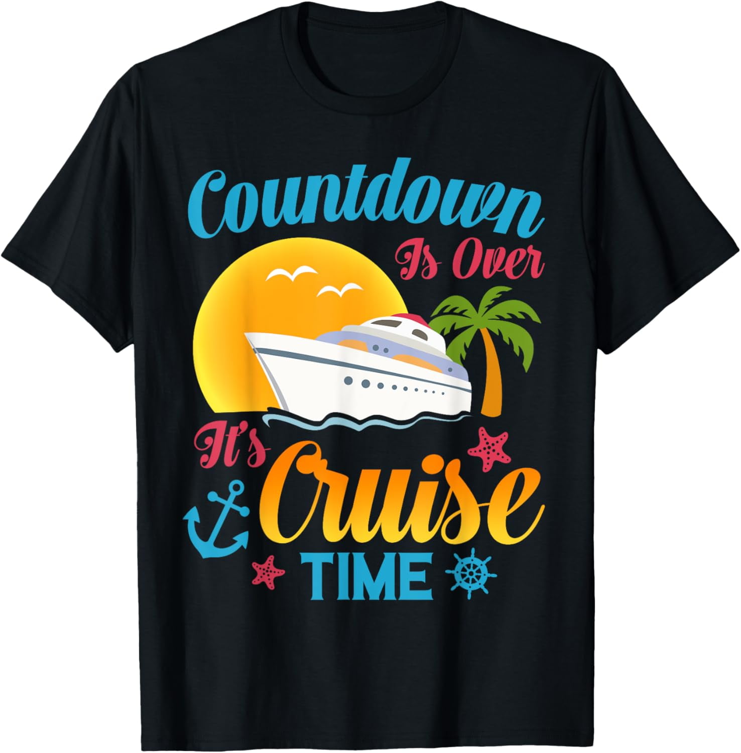 Countdown is Over It's Cruise Time Reunion Trip 2025 Party T-Shirt ...