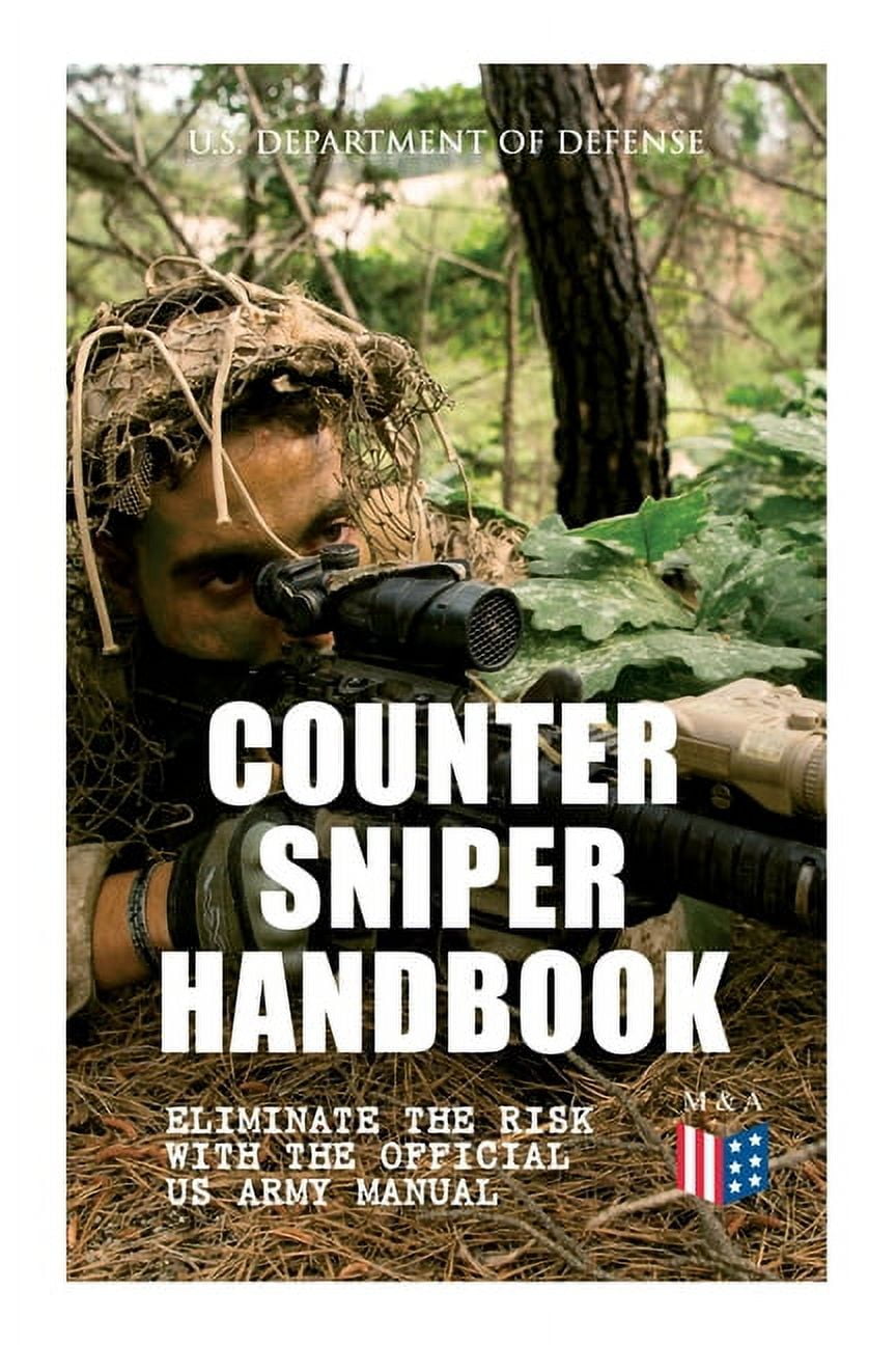 Counter Sniper Handbook - Eliminate the Risk with the Official US Army ...