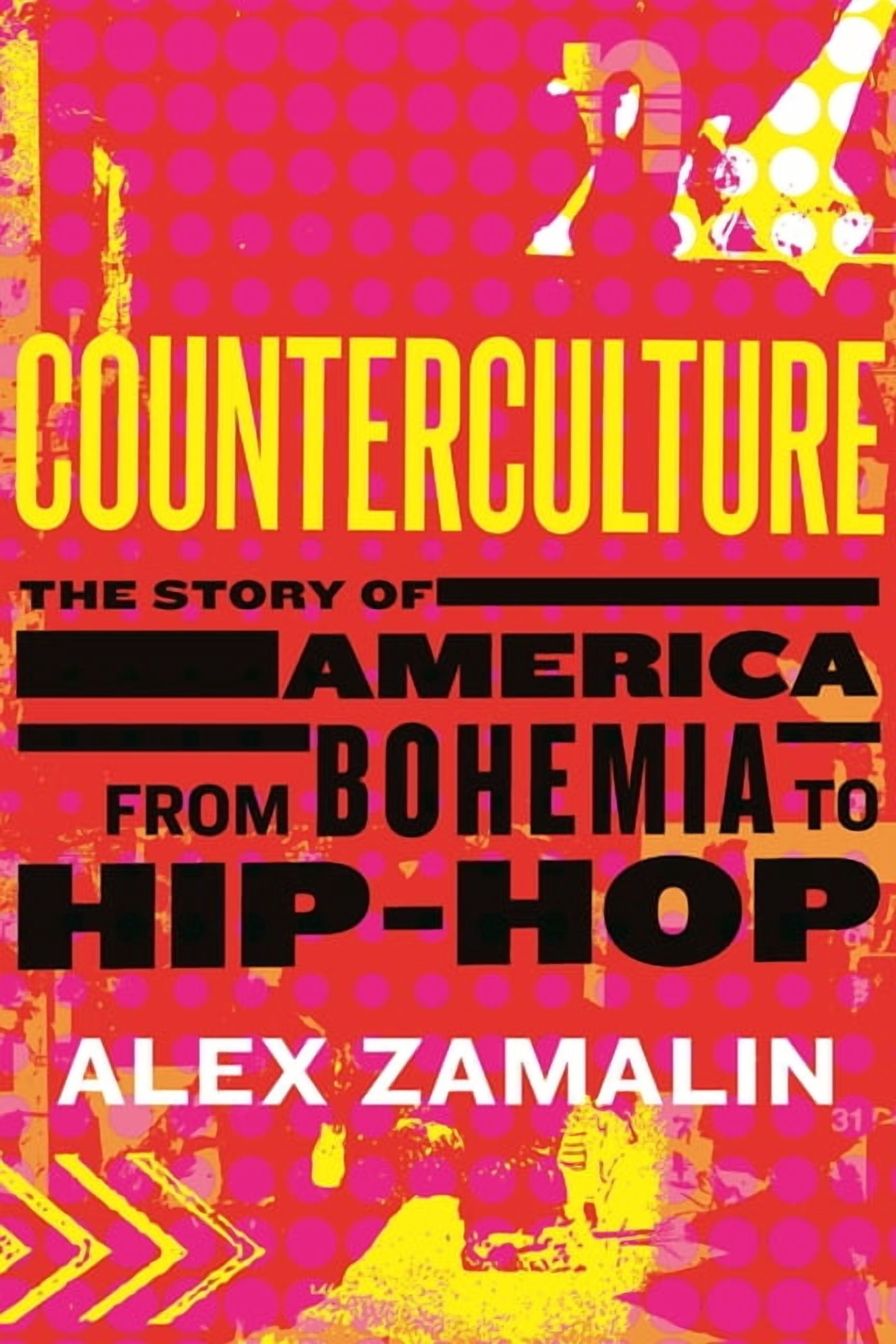 Counterculture: The Story of America from Bohemia to Hip-Hop ...