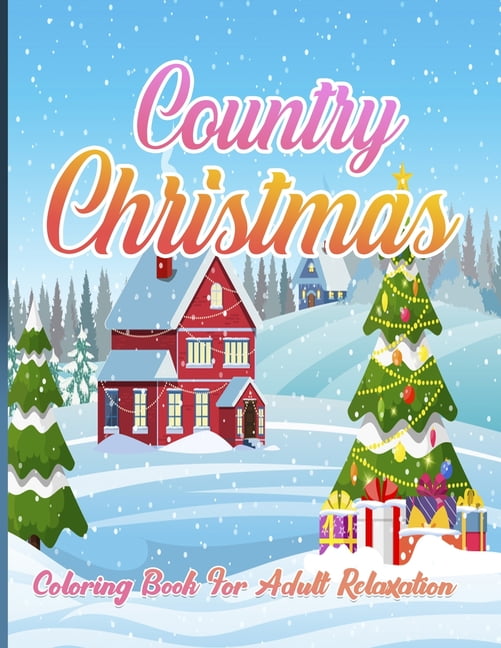 Country Christmas Coloring Book For Adult Relaxation: An Adult Coloring ...