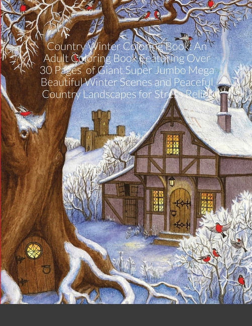 Country Winter Coloring Book: An Adult Coloring Book Featuring Over 30 ...