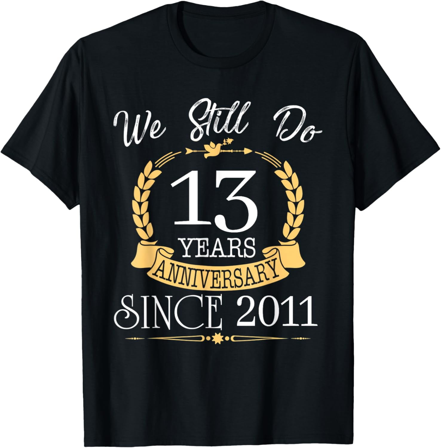 Couple 13th Wedding Anniversary Still Do 13 Year Since 2011 T-Shirt ...