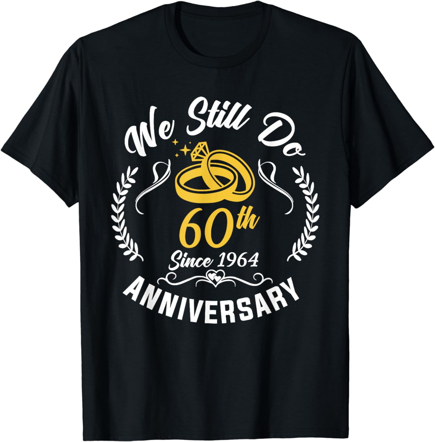 Couple 60th Wedding Anniversary Still Do 60 Year Since 1964 T-Shirt ...