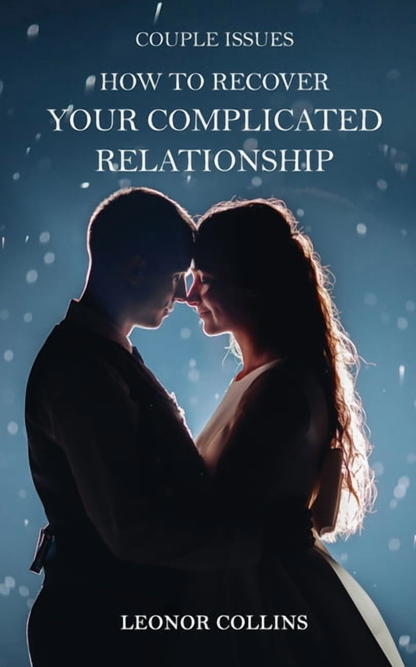 Couple Issues - How to Recover Your Complicated Relationship: Save Your ...
