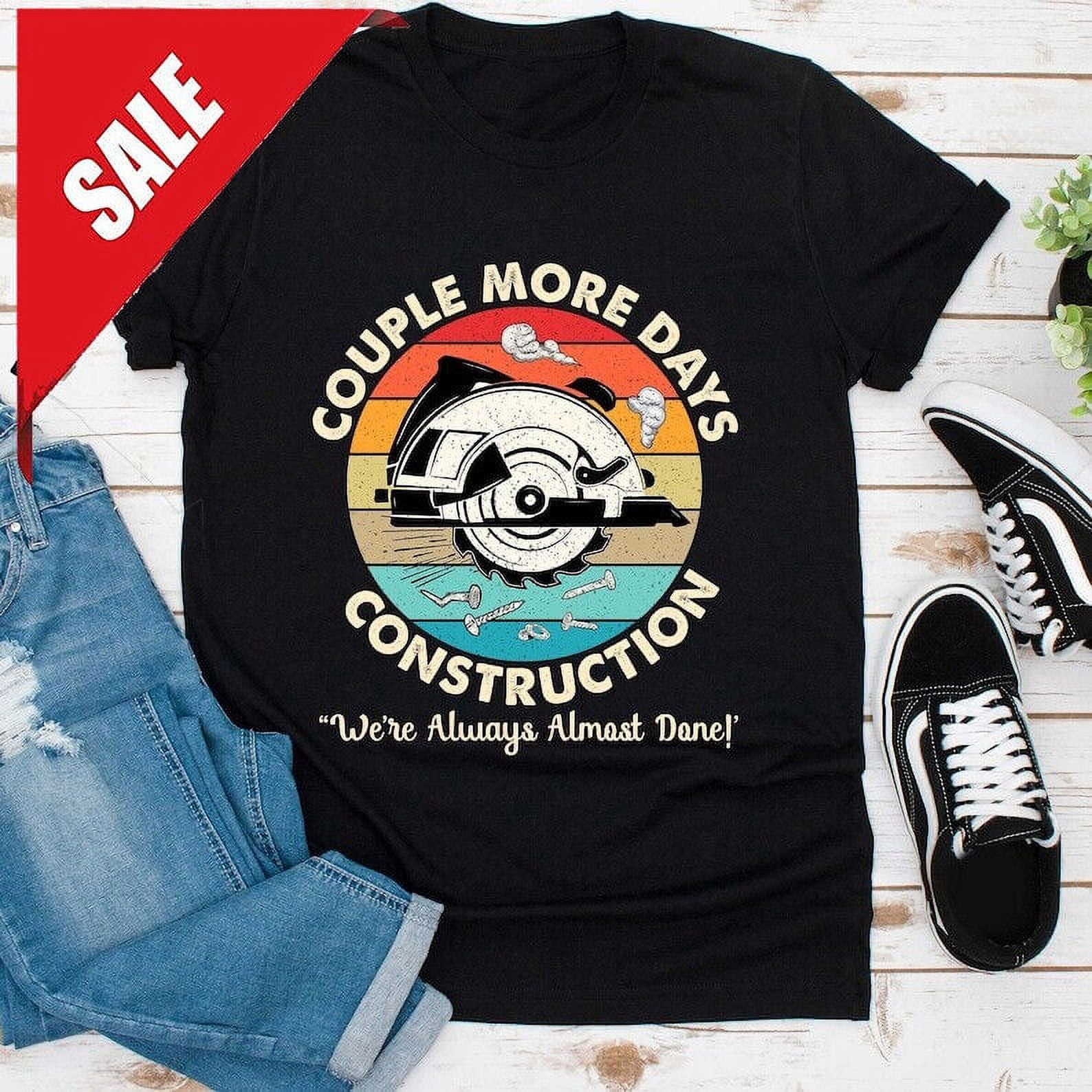 Couple More Days Construction We're Always Almost Done Shirt, Vintage ...