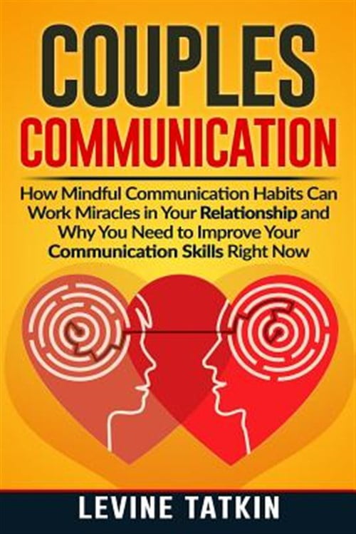 Couples Communication: How Mindful Communication Habits Can Work ...
