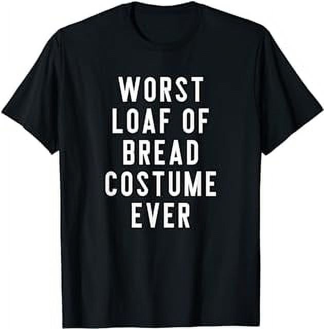 Couples Halloween Costume Worst Loaf Of Bread Costume Ever T-Shirt ...