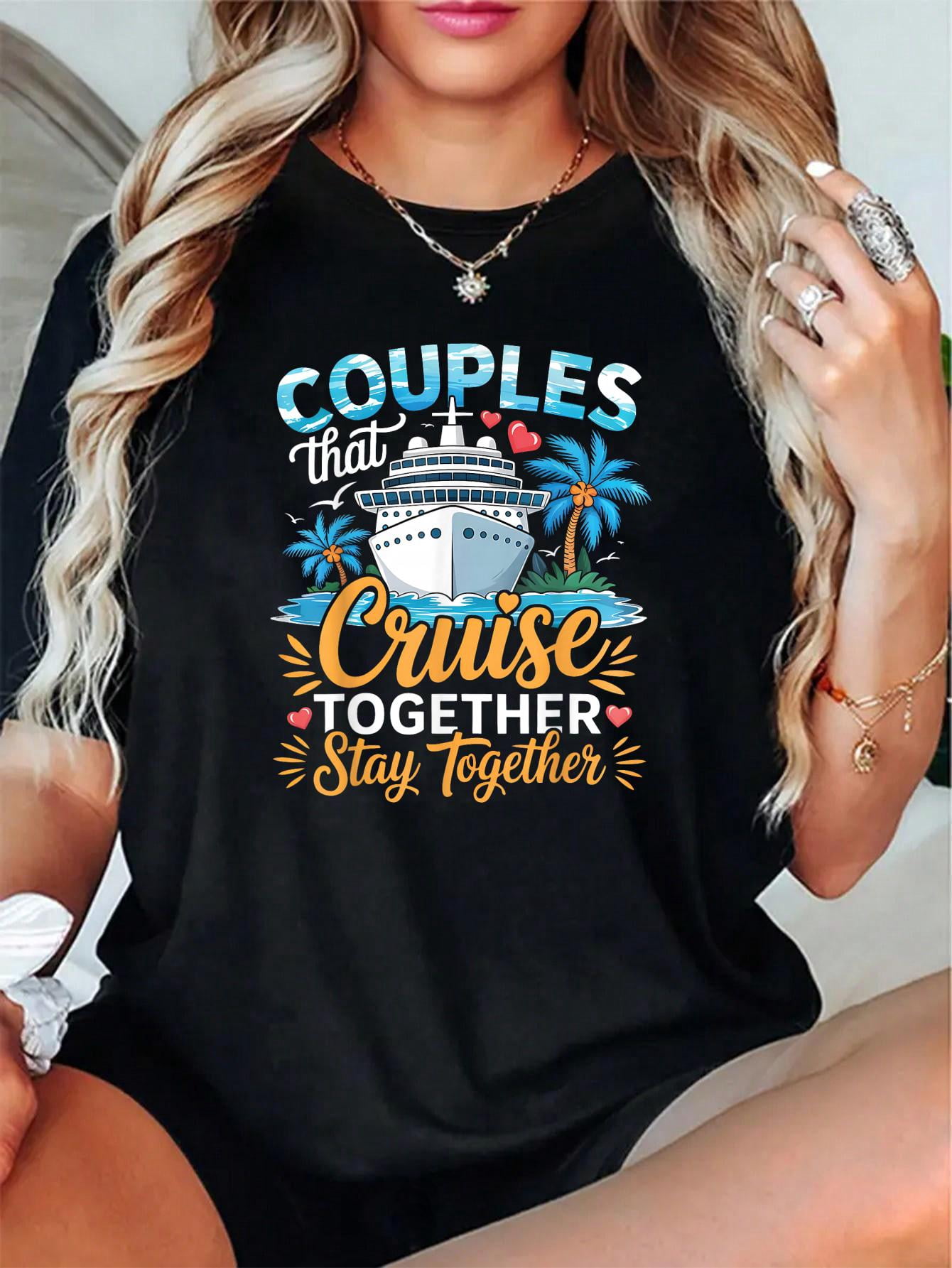 Couples That Cruise Together Stay Together Couples Cruising T-Shirt ...