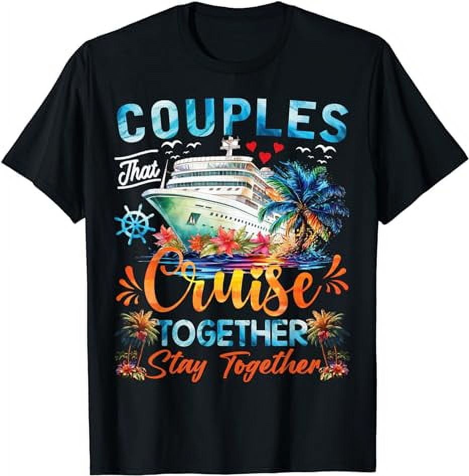 Couples That Cruise Together Stay Together Couples Cruising T-Shirt ...