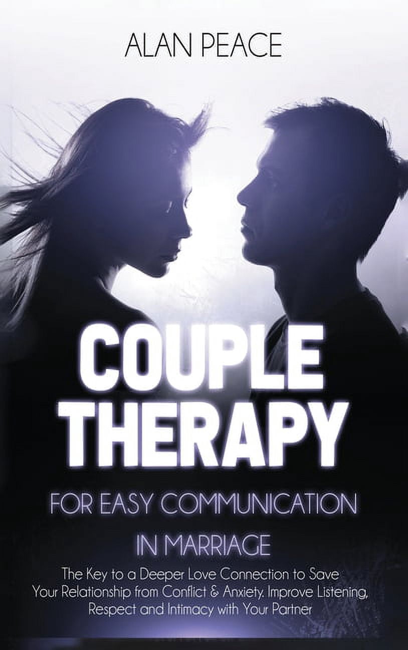 Couples Therapy for Easy Communication in Marriage: The Key to a Deeper ...