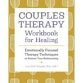Couples Therapy Workbook for Healing : Emotionally Focused Therapy ...