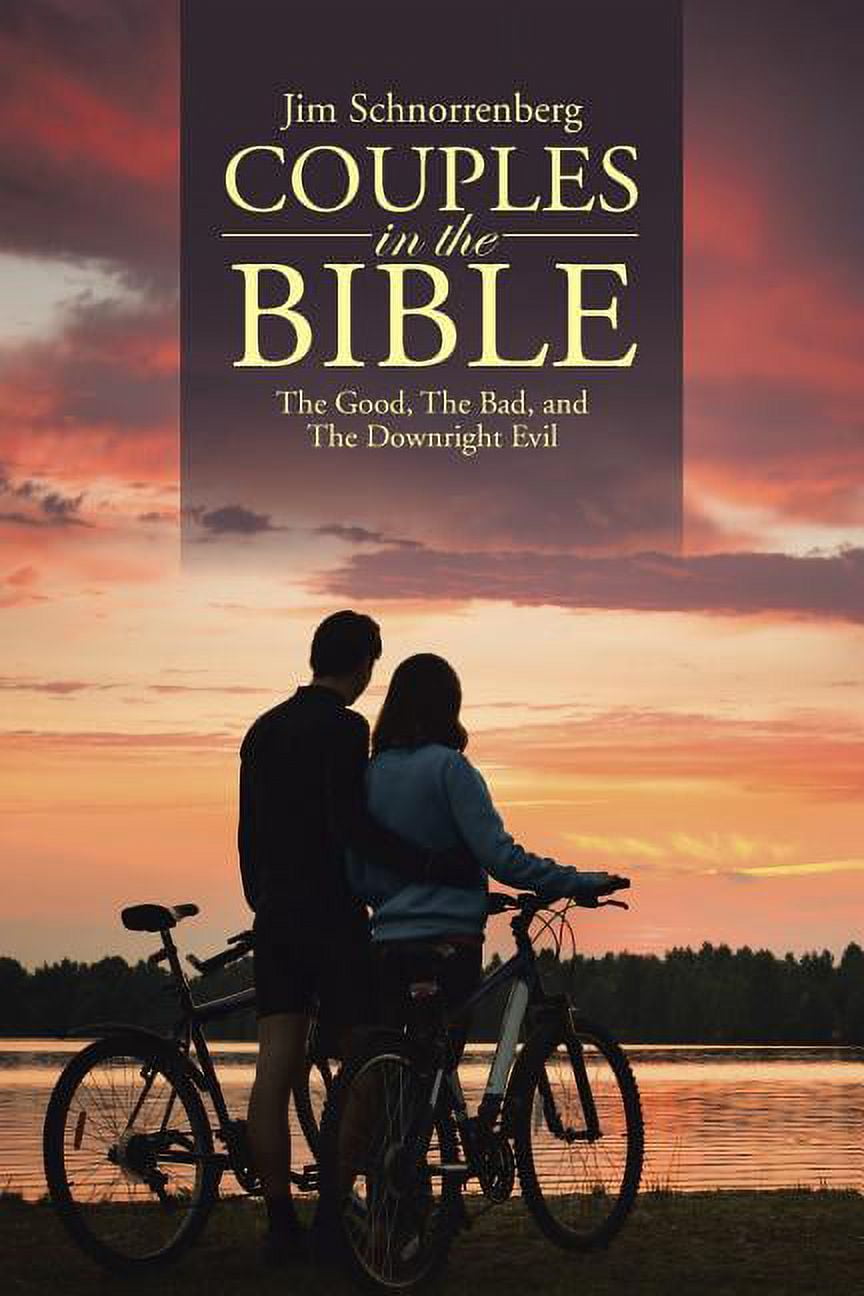 Couples in the Bible: The Good, The Bad, and The Downright Evil ...