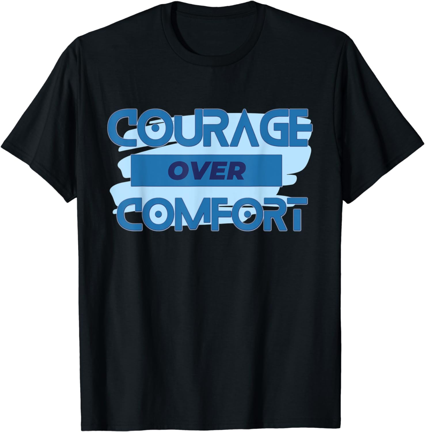 Courage Over Comfort Inspirational, Brushstroke Background T-Shirt ...