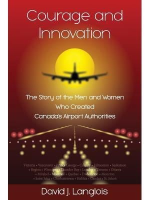 Courage and Innovation - The Story of the Men and Women Who Created ...