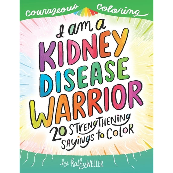Courageous Coloring I Am A Kidney Disease Warrior: 20 Strengthening ...