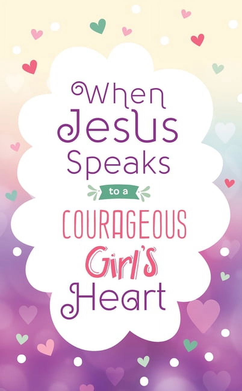 Courageous Girls: When Jesus Speaks to a Courageous Girl's Heart ...