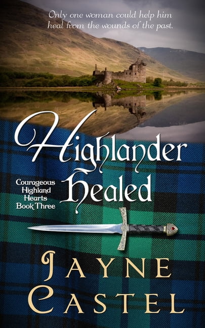 Courageous Highland Hearts Highlander Healed: A Medieval Scottish ...