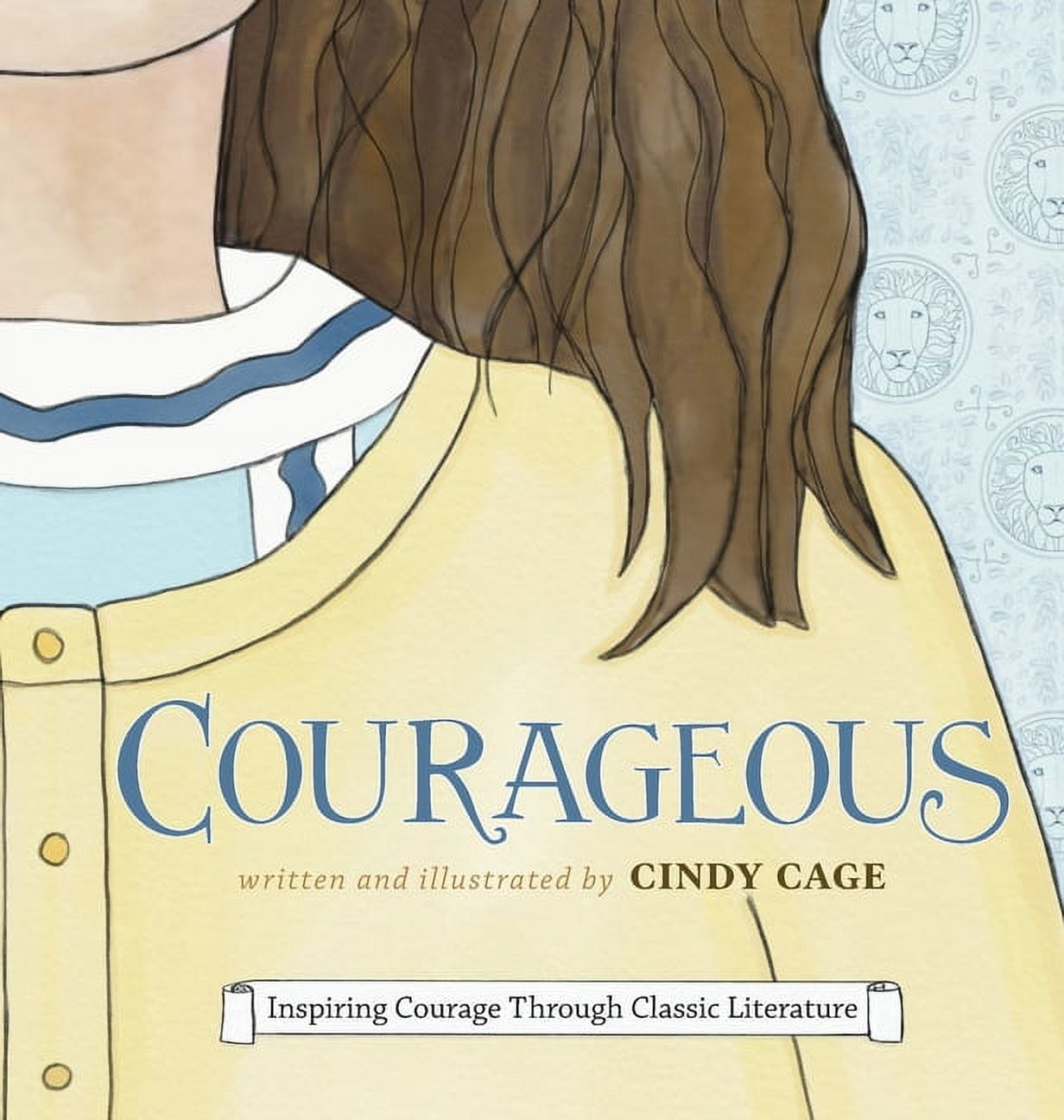 Courageous: Inspiring Courage Through Classic Literature, (Hardcover ...
