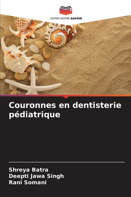 Couronnes en dentisterie pédiatrique, (Paperback) - Walmart.com