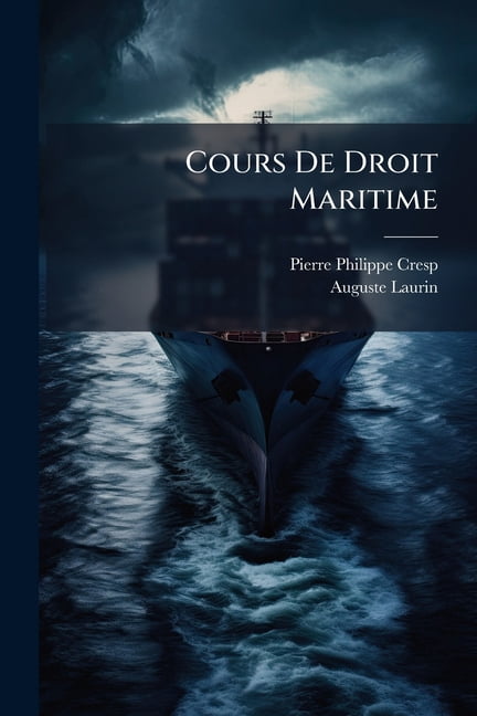 Cours De Droit Maritime : Mer, -Navires-Hypothèque Maritime, Sociétés ...