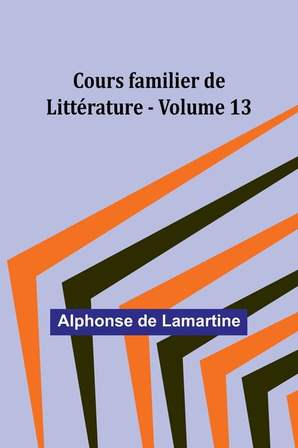 Cours familier de LittÃ©rature - Volume 13, (Paperback) - Walmart.com