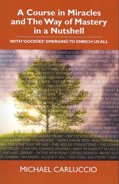 Course in Miracles and the Way of Mastery in a Nutshell : With 'Goodies ...