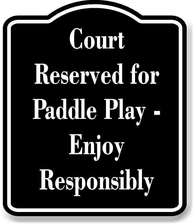 Court Reserved for Paddle Play Enjoy Responsibly BLACK Aluminum ...