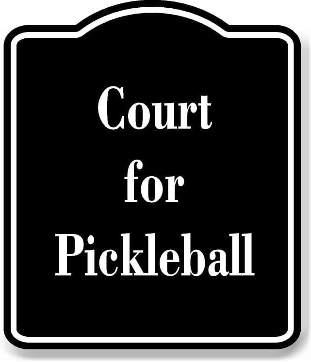 Court for Pickleball BLACK Aluminum Composite Sign 15''x18'' - Walmart.com