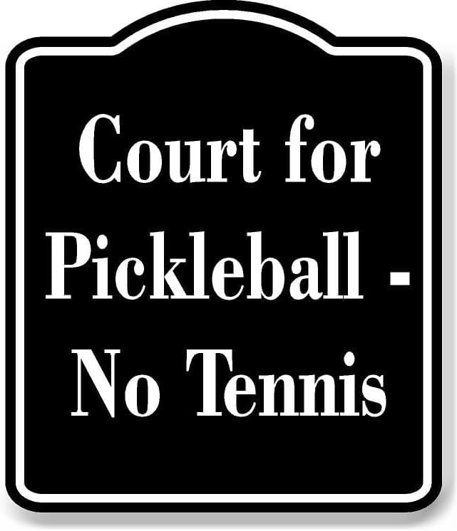 Court for Pickleball No Tennis BLACK Aluminum Composite Sign 15''x18 ...