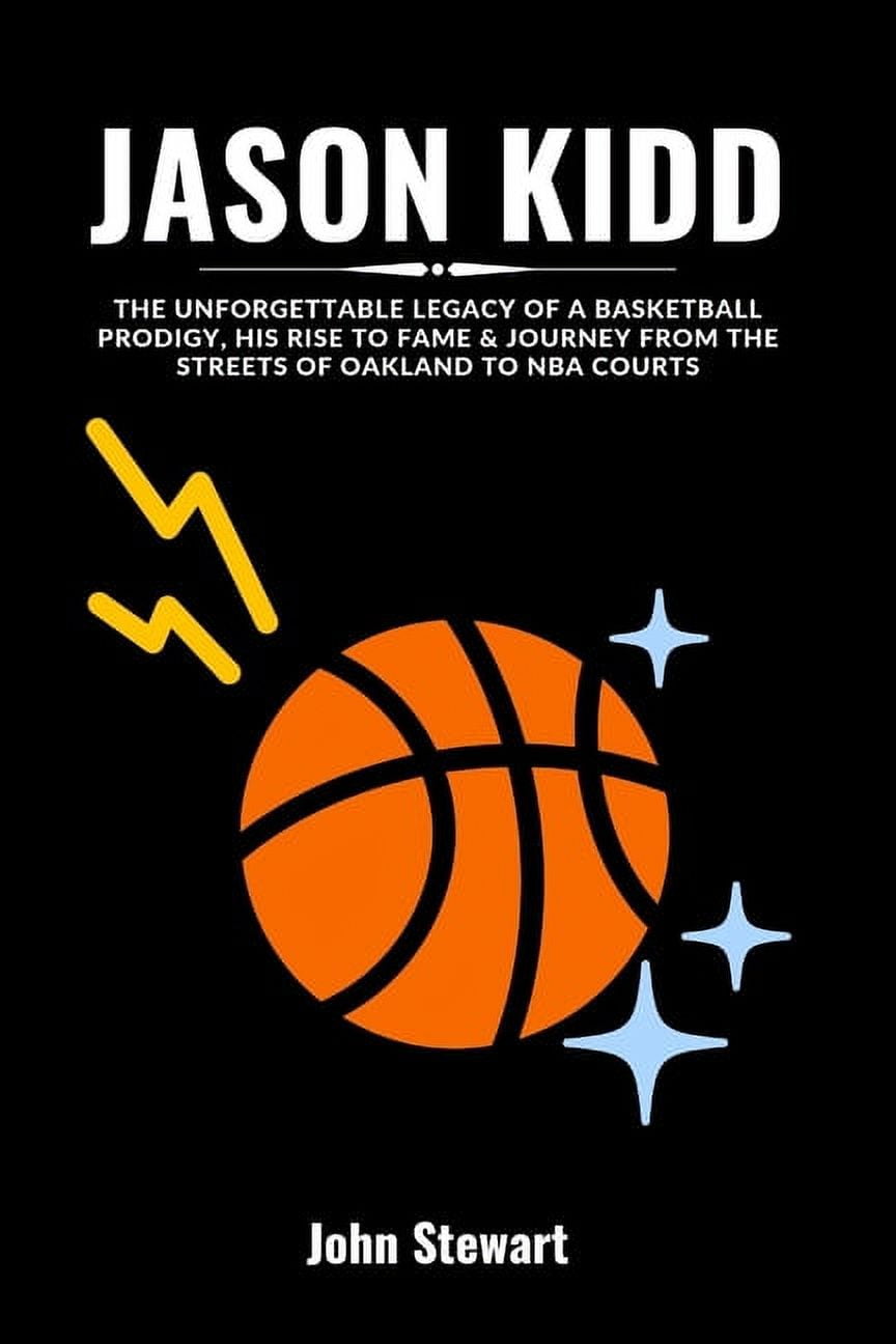 Courtside Chronicles: Biographies of NBA Jason Kidd: The Unforgettable ...