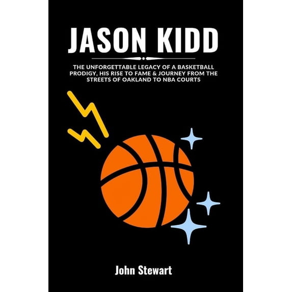 Courtside Chronicles: Biographies of NBA Jason Kidd: The Unforgettable ...